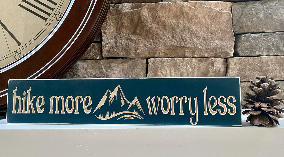 Hike More Worry Less Carved Wood Sign Engraved Hiking Nature Sign ...