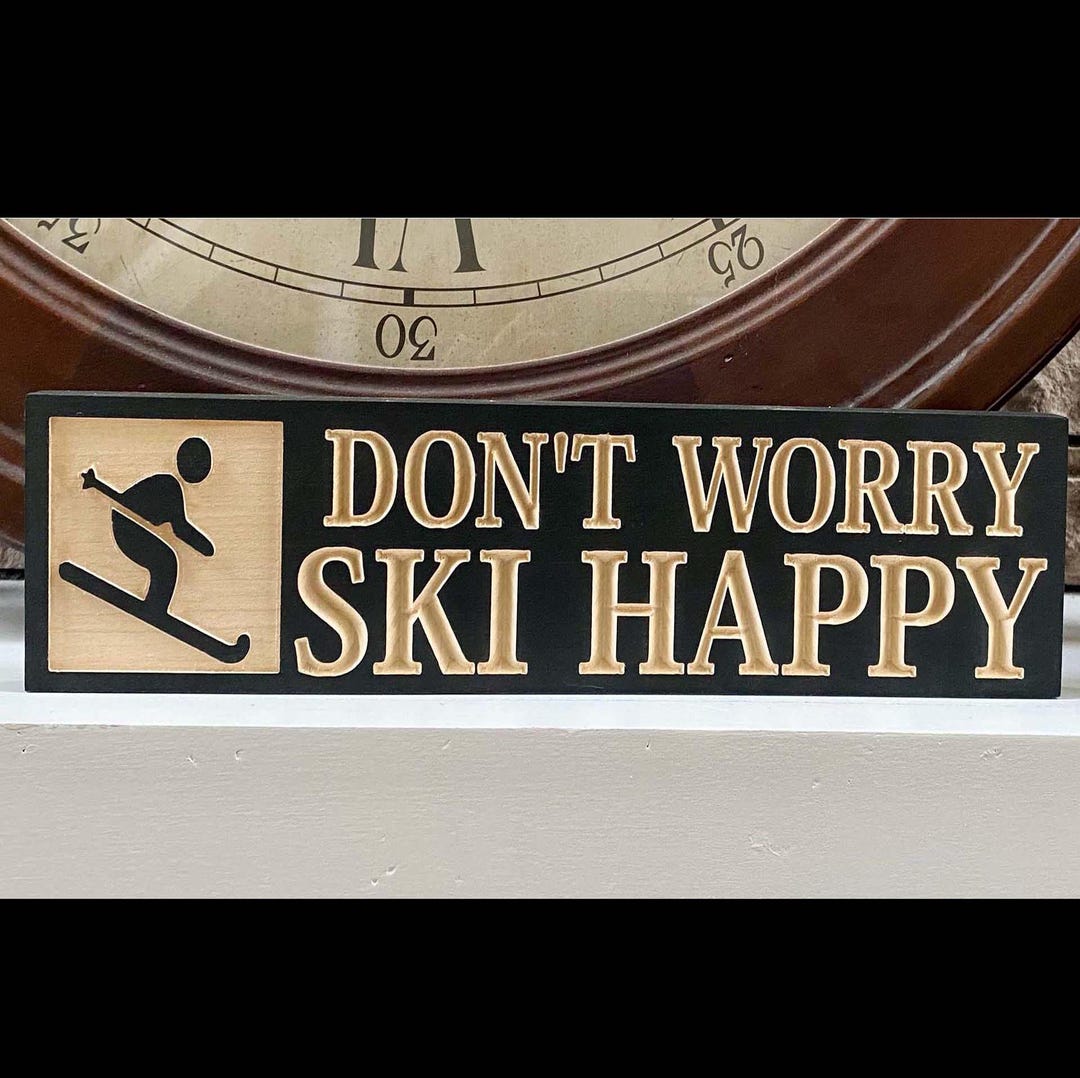 Carved Rustic Wood Ski Sign, Don't Worry Ski Happy Custom Cabin Lodge ...