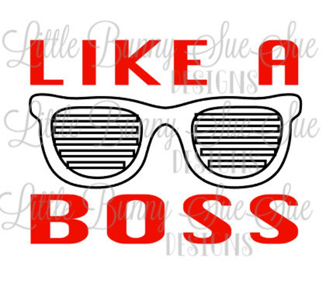 Like a Boss SVG PNG DXF Cutting Machine File, Silhouette File, Cricut ...