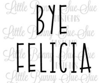 Bye Felicia Png - Etsy
