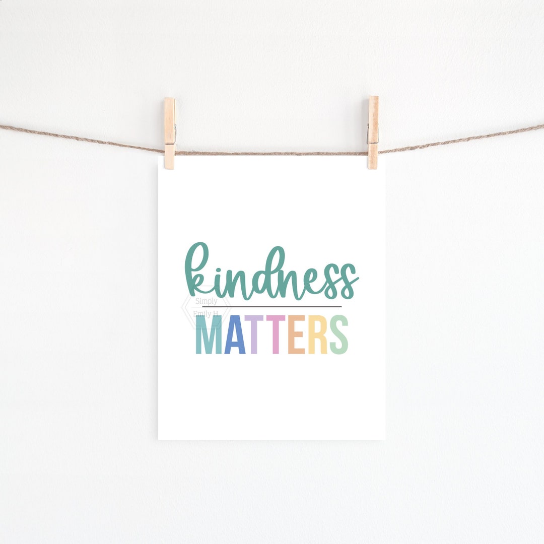 PRINTABLE Kindness Matters- 5x7, 8x10, 11x14, 16x20, 18x24- Rainbow ...