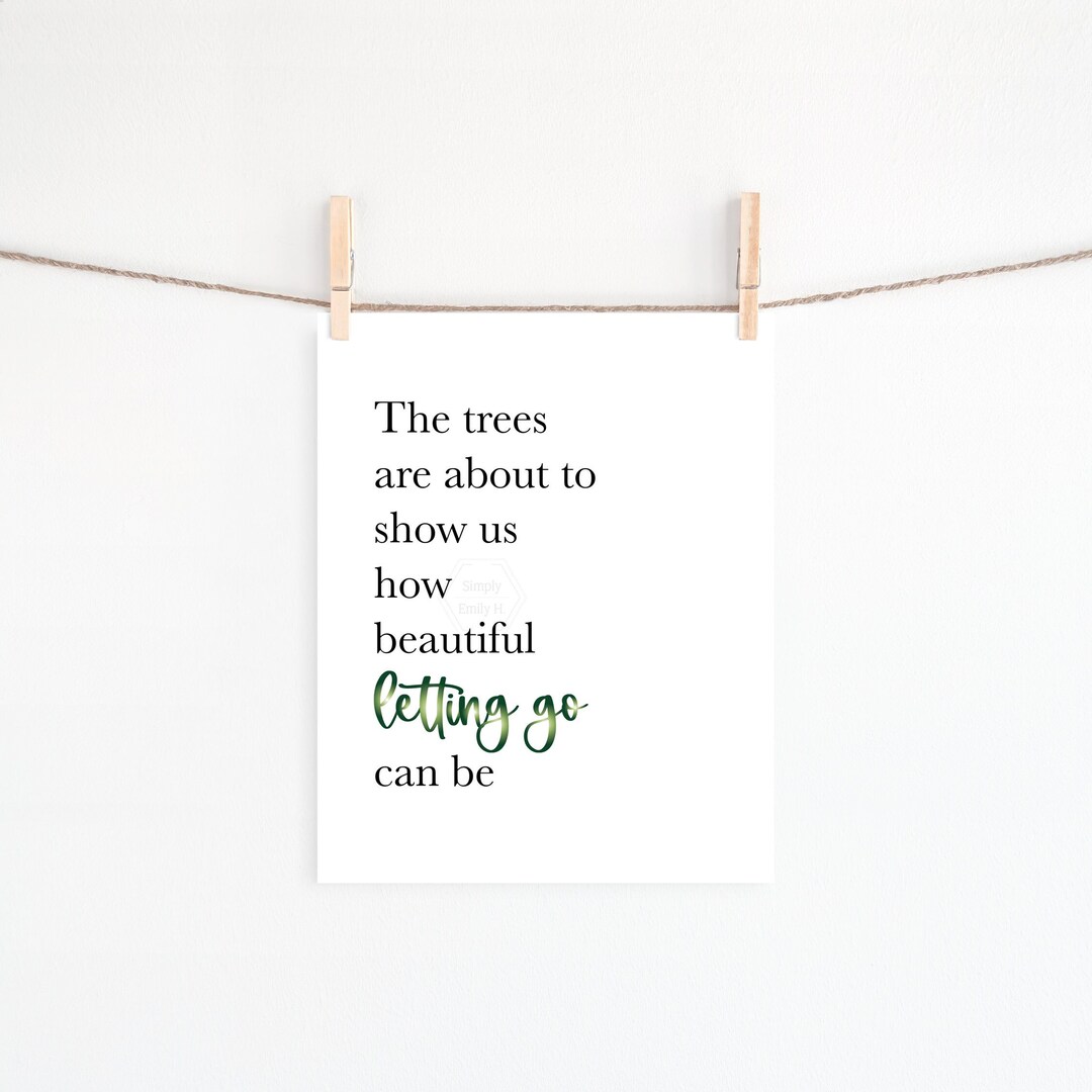 PRINTABLE the Trees Are About to Show Us How Beautiful Letting Go Can ...
