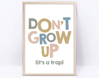 Don't Grow Up, It's A Trap / Printable Art/ Sign - Etsy