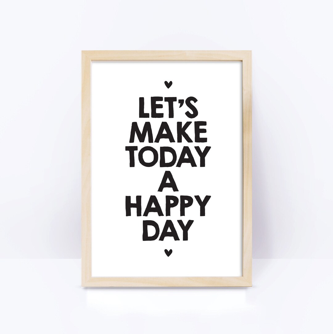 Let's Make Today a Happy Day, Printable Wall Art, Happy Quote, Wall ...