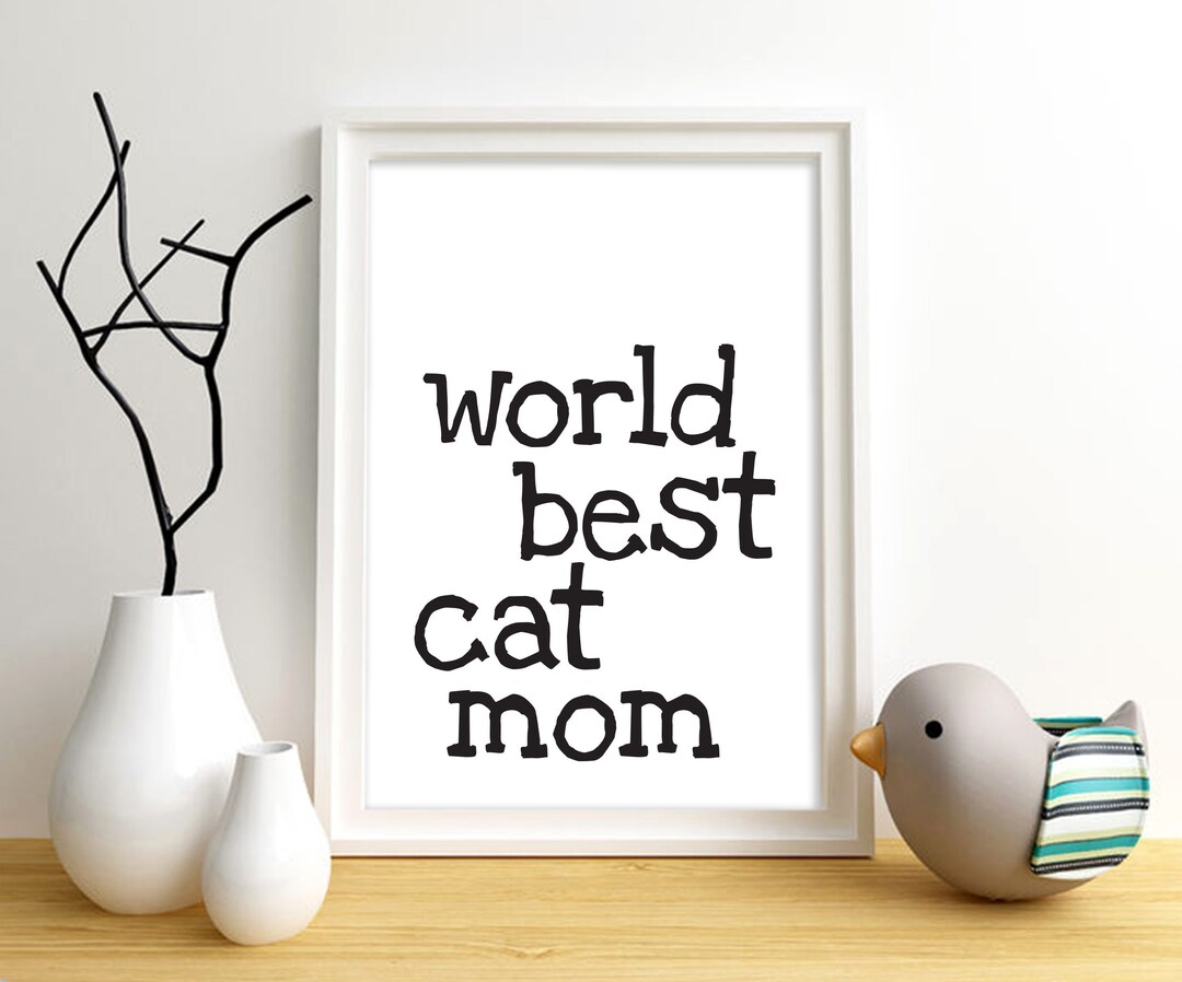 World Best Cat Mom Printable Wall Art, Cat Owner Print Quote, Gift for ...