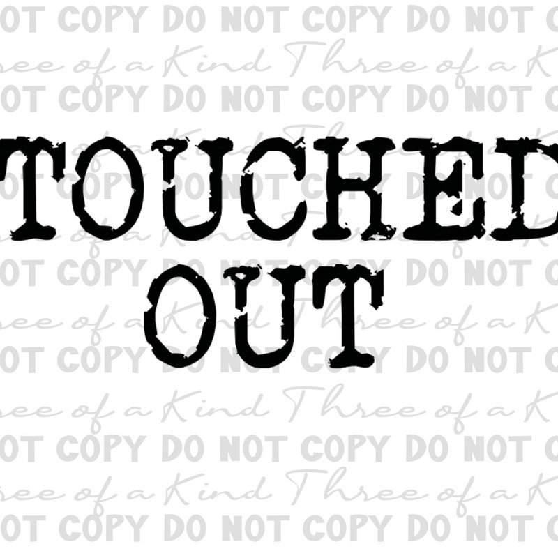 Touched Out - Etsy