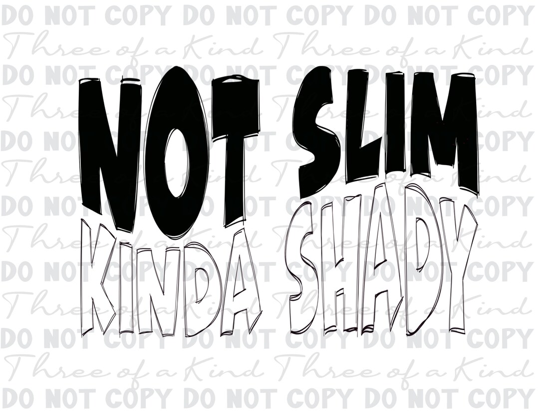 Not Slim, Kinda Shady Digital Download for Sublimation or Cutting ...