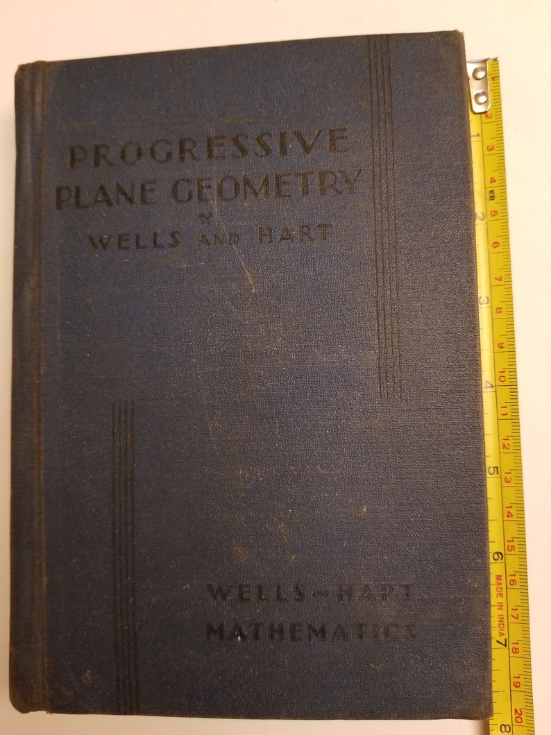 Progressive Plane Geometry by Wells and Hart, Published by D. C. Heath ...