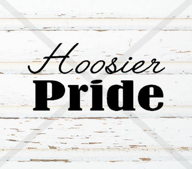 Indiana Proud SVG, Inspirational Cut File, Hoosier Pride SVG, Shirt Cut ...