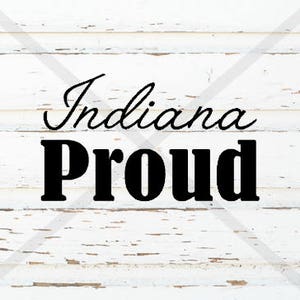 Indiana Proud SVG Inspirational Cut File Hoosier Pride SVG - Etsy