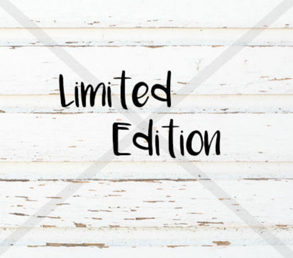Limited Edition SVG Cut File Limited Edition Silhouette Cut - Etsy