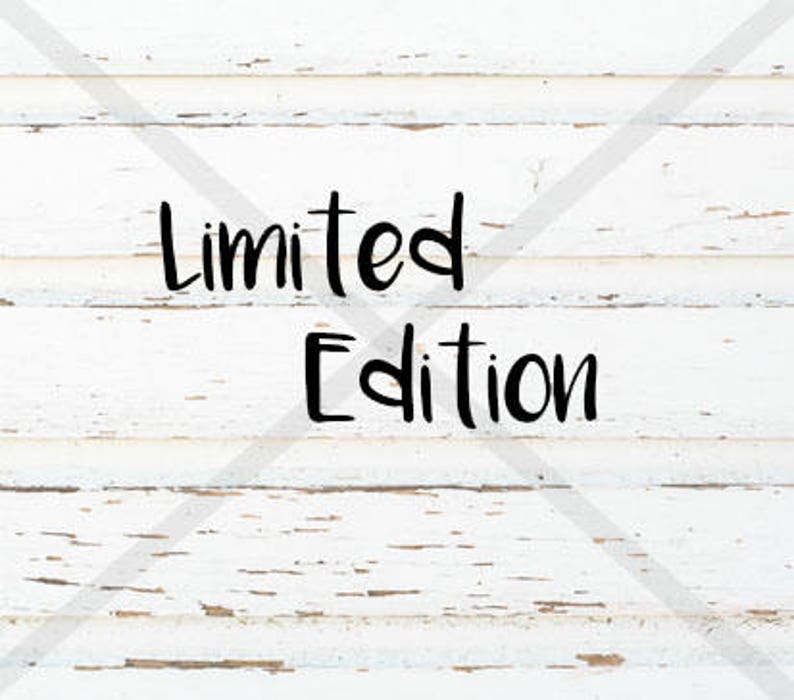 Limited Edition SVG Cut File Limited Edition Silhouette Cut - Etsy
