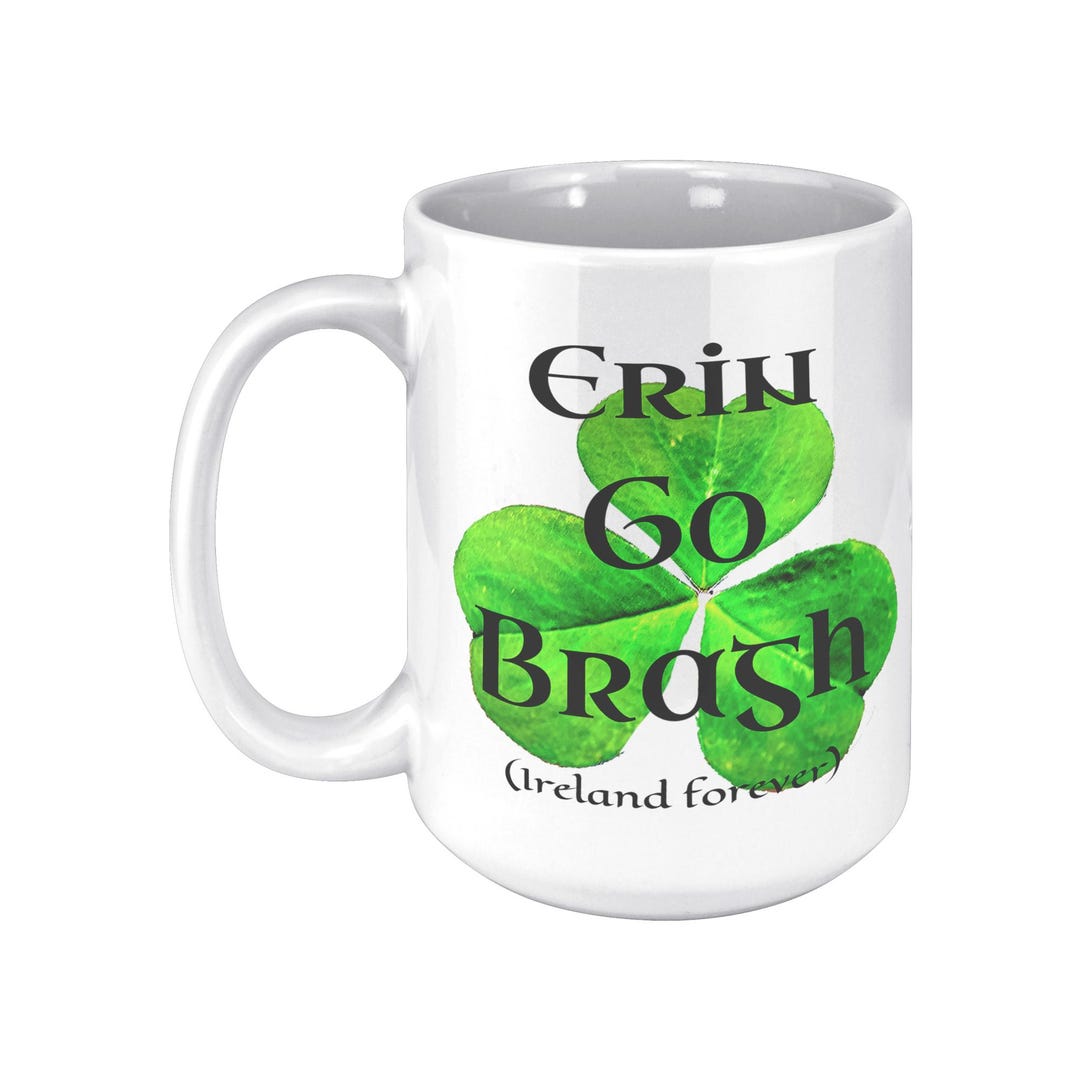 15 Oz Erin Go Bragh Mug | Irish Coffee Cup | Perfect for St. Patrick's ...