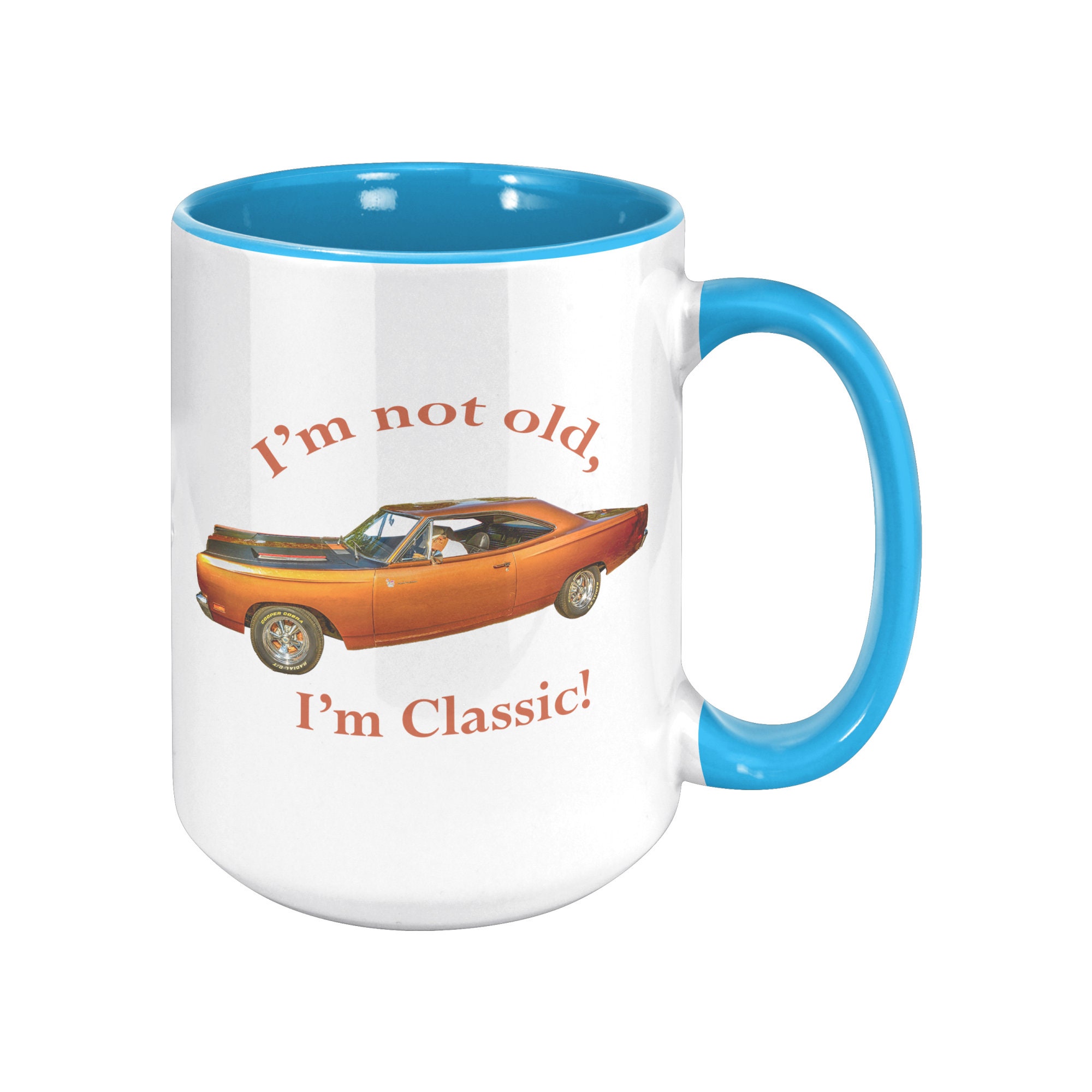 1969 Plymouth Road Runner, 15 Oz Mug, I'm Not Old I'm Classic Mug, Beep ...