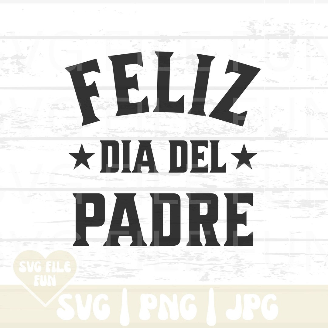 Feliz Dia Del Padre Svg, Feliz Dia Del Padre Printable Tag, Printable ...