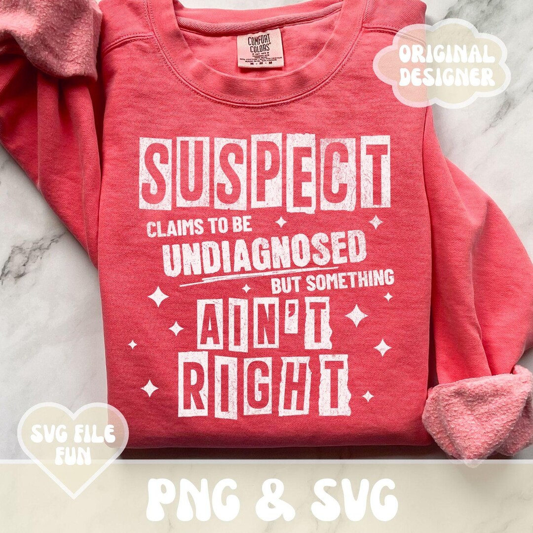 Suspect SVG, Suspect PNG, Undiagnosed but Something Aint Right SVG ...