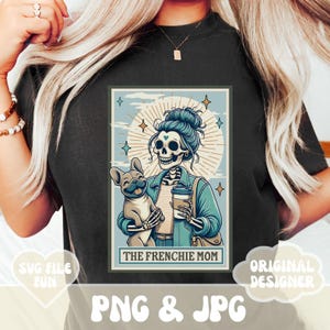 French Bulldog Mom Shirt PNG, the Frenchie Mom Skeleton Tarot Card PNG ...