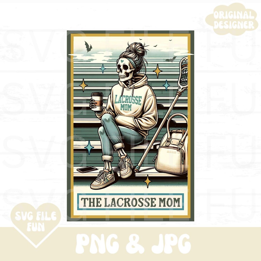 Lacrosse Mom Shirt PNG, the Lacrosse Mom Skeleton Tarot Card PNG ...