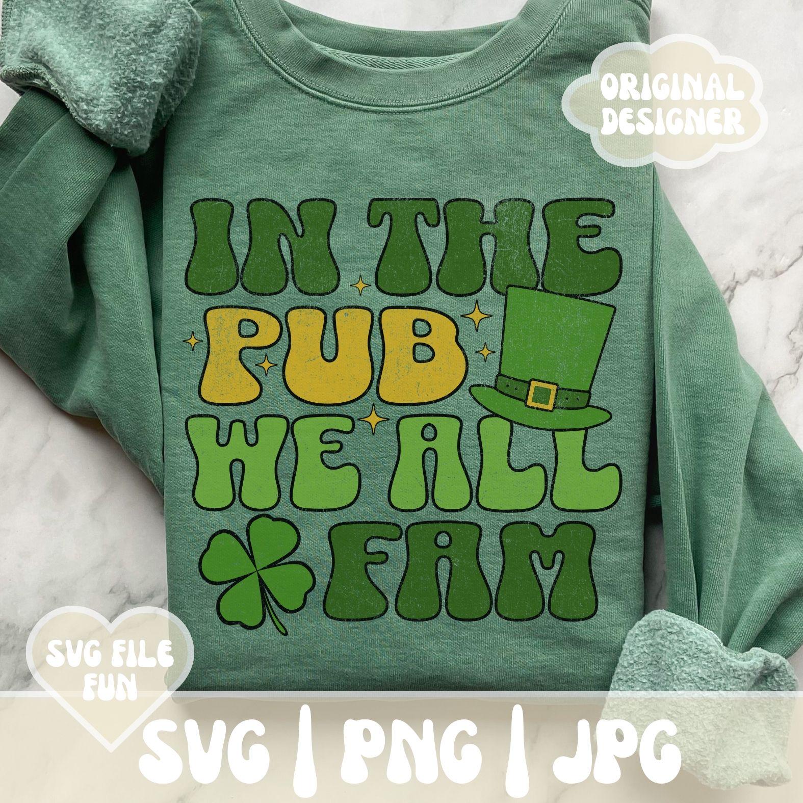 Funny St Patricks Day SVG Shirt Design, in the Pub We All Fam SVG ...
