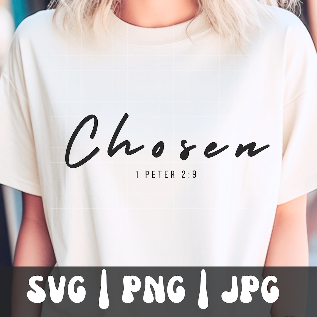 Chosen 1 Peter 29 SVG, Chosen Svg, Chosen PNG, Christian Svg, Scripture ...
