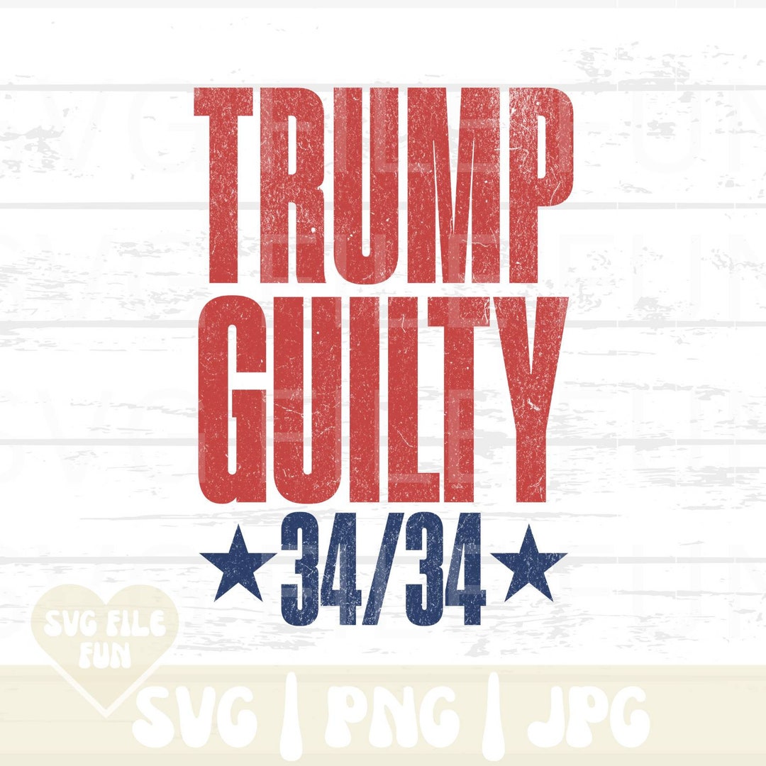 Trump Guilty SVG, Trump Convicted SVG, 34 SVG, Donald Trump Png ...