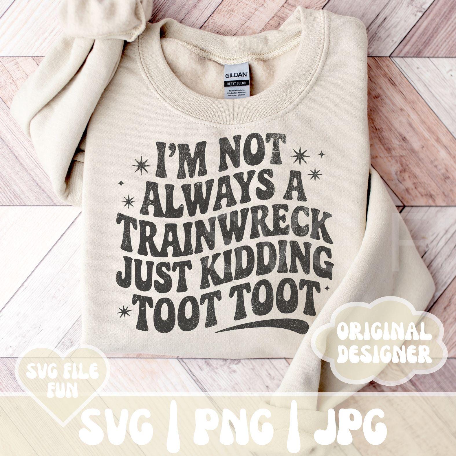 Sarcastic SVG PNG Shirt Design, Snarky SVG, I'm Not Always a Trainwreck ...