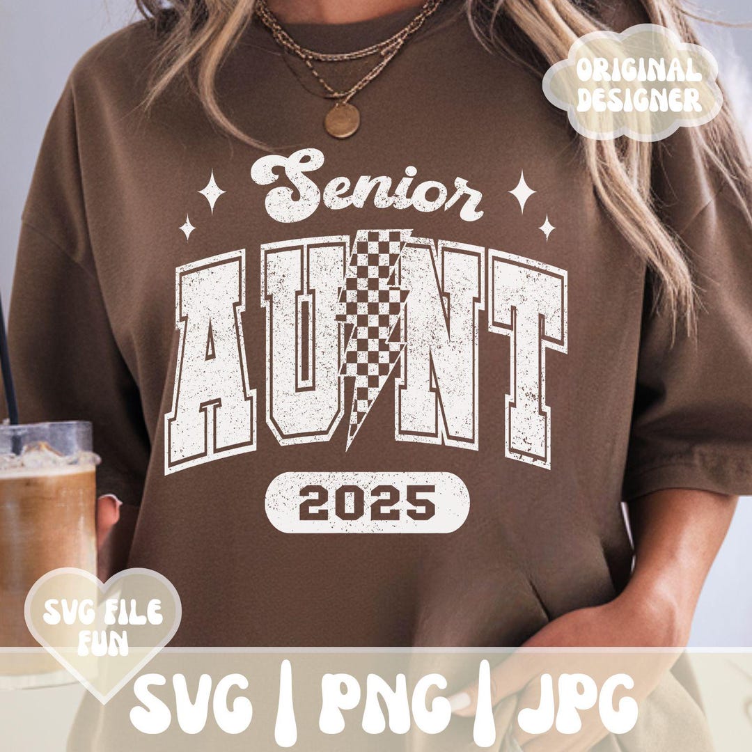 Senior Aunt 2025 SVG, Senior Aunt PNG Class of 2025 Distressed College ...