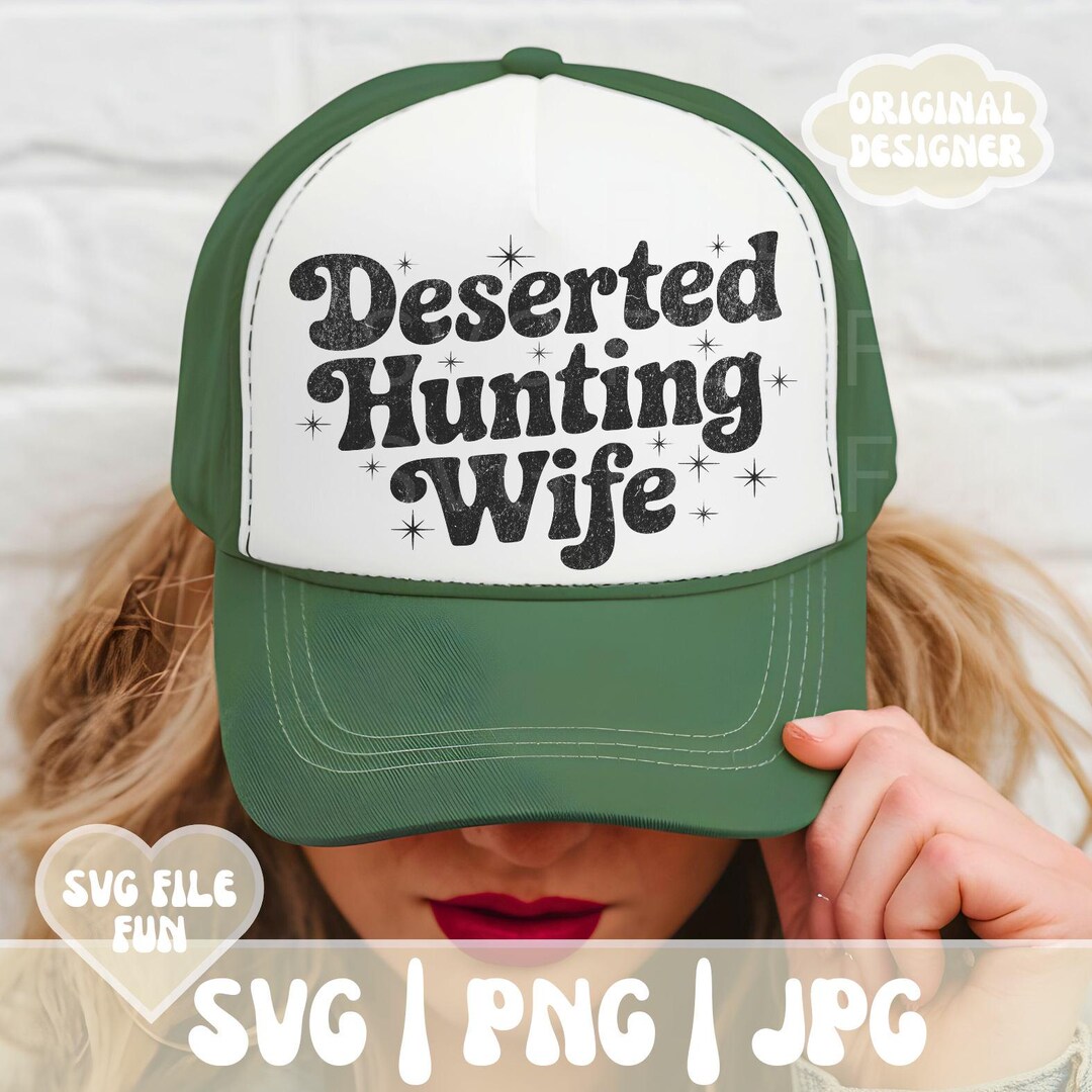 Deserted Hunting Wife SVG, Hunter Wife SVG PNG, Funny Deer Hunting ...
