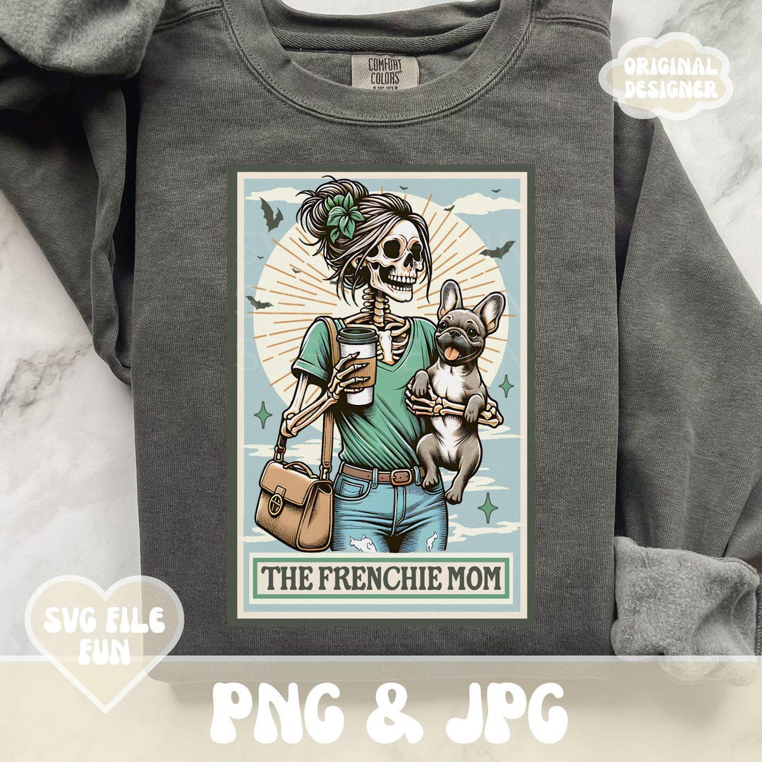 French Bulldog Mom Shirt PNG, the Frenchie Mom Skeleton Tarot Card PNG ...