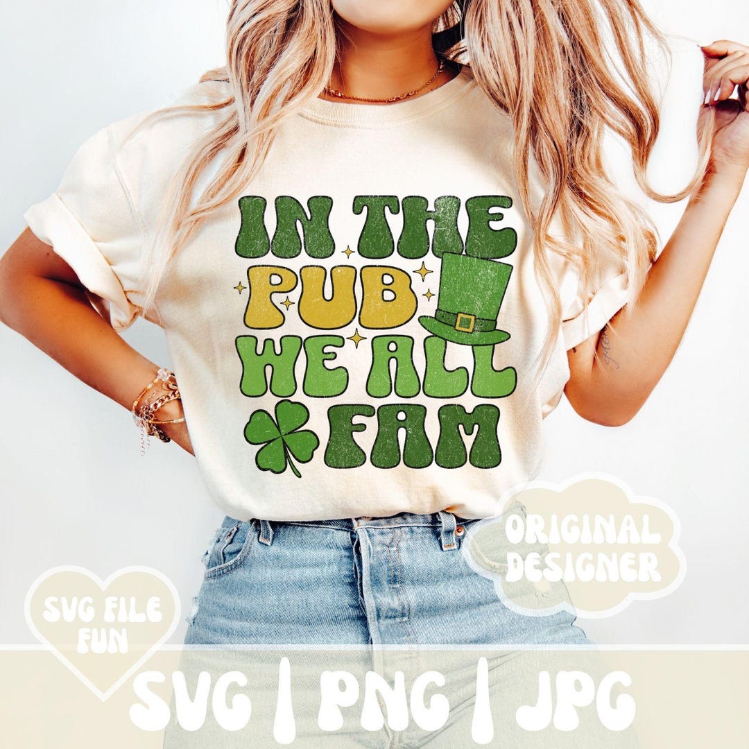Funny St Patricks Day SVG Shirt Design, in the Pub We All Fam SVG ...