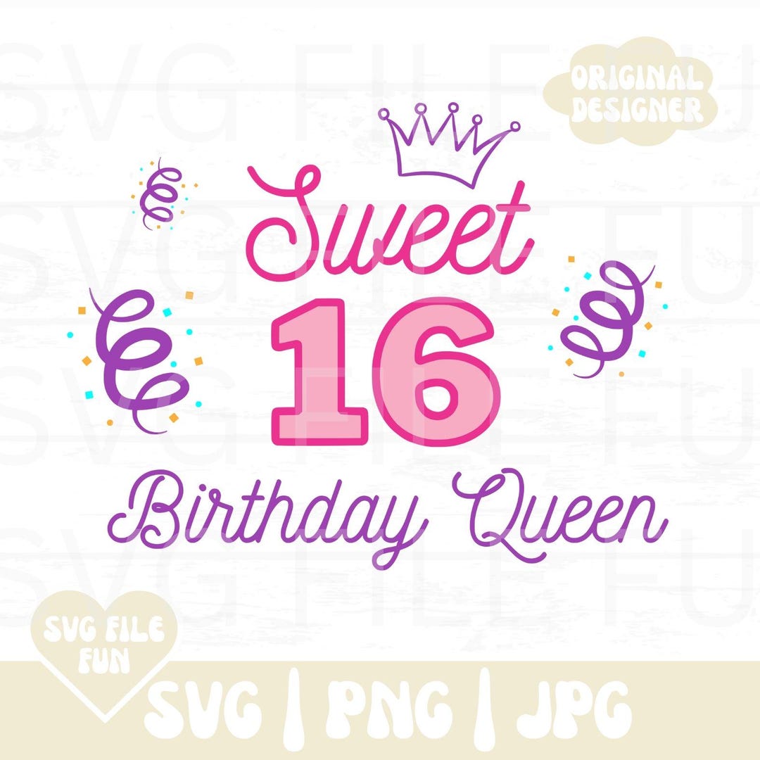 Sweet 16 SVG, Birthday Queen SVG, Happy Sweet Sixteen SVG, Birthday ...