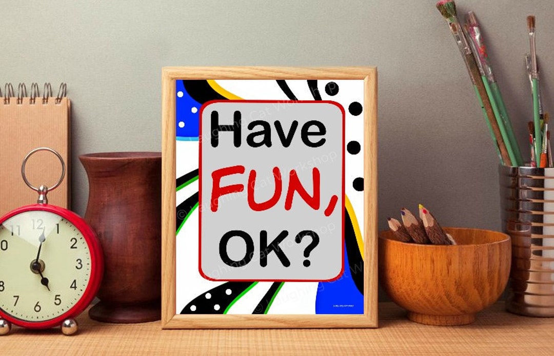 Mental Health Education Art Print Inspirational Quote Have Fun Funny ...