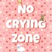 Cute Baby Print Funny Baby Print No Crying Zone Cry Baby Crying Art ...