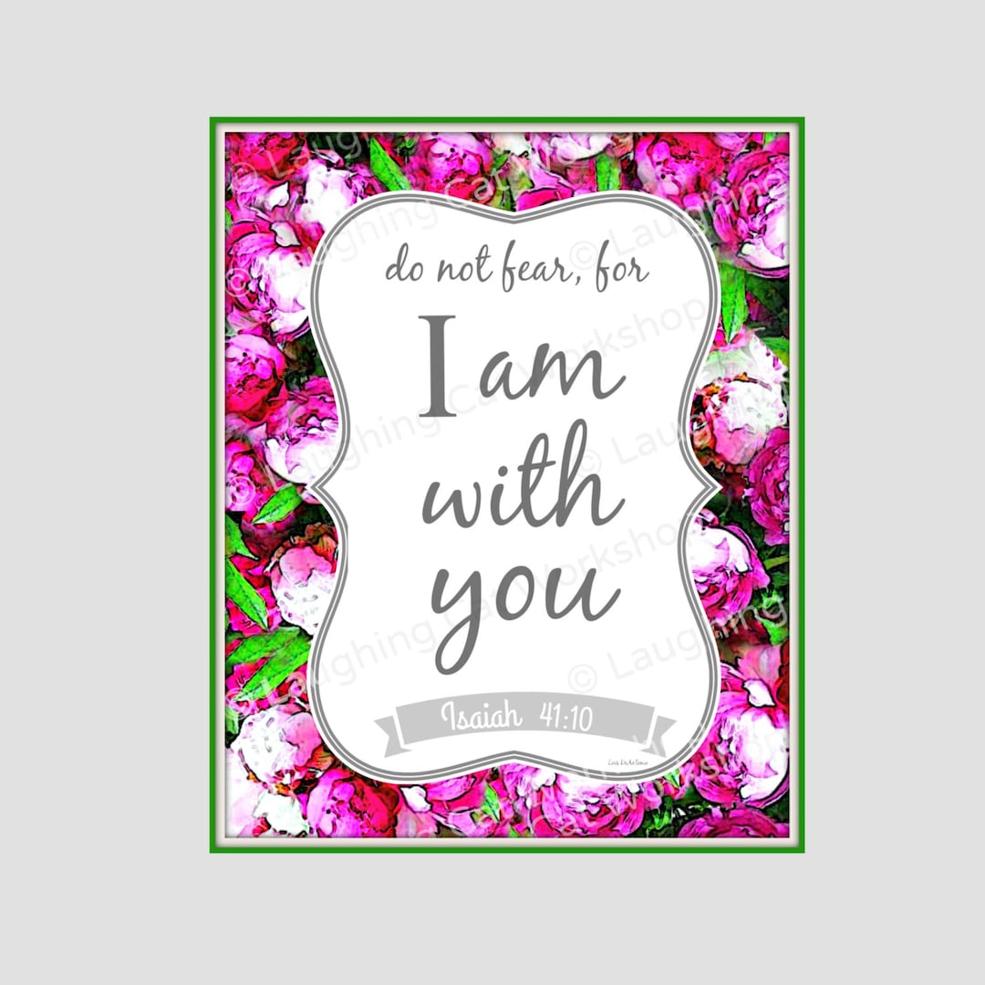 Isaiah 41:10 Do Not Fear I Am With You Bible Verse Print Bible Quote ...