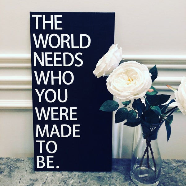 The World Needs Who You Were Made to Be Sign - Etsy