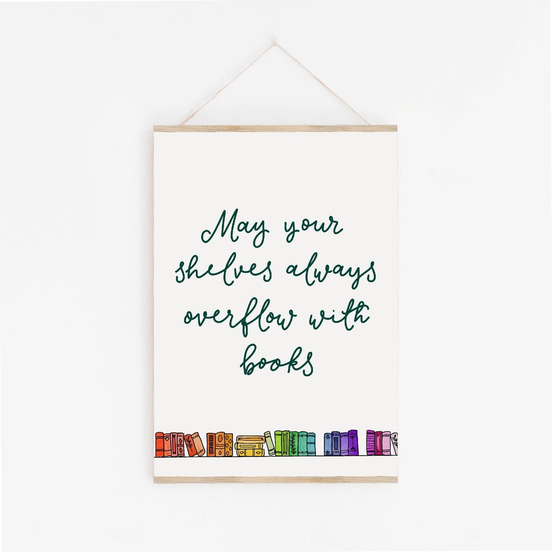Bookish Blessing Wall Art Print - May Your Shelves Always Overflow With ...