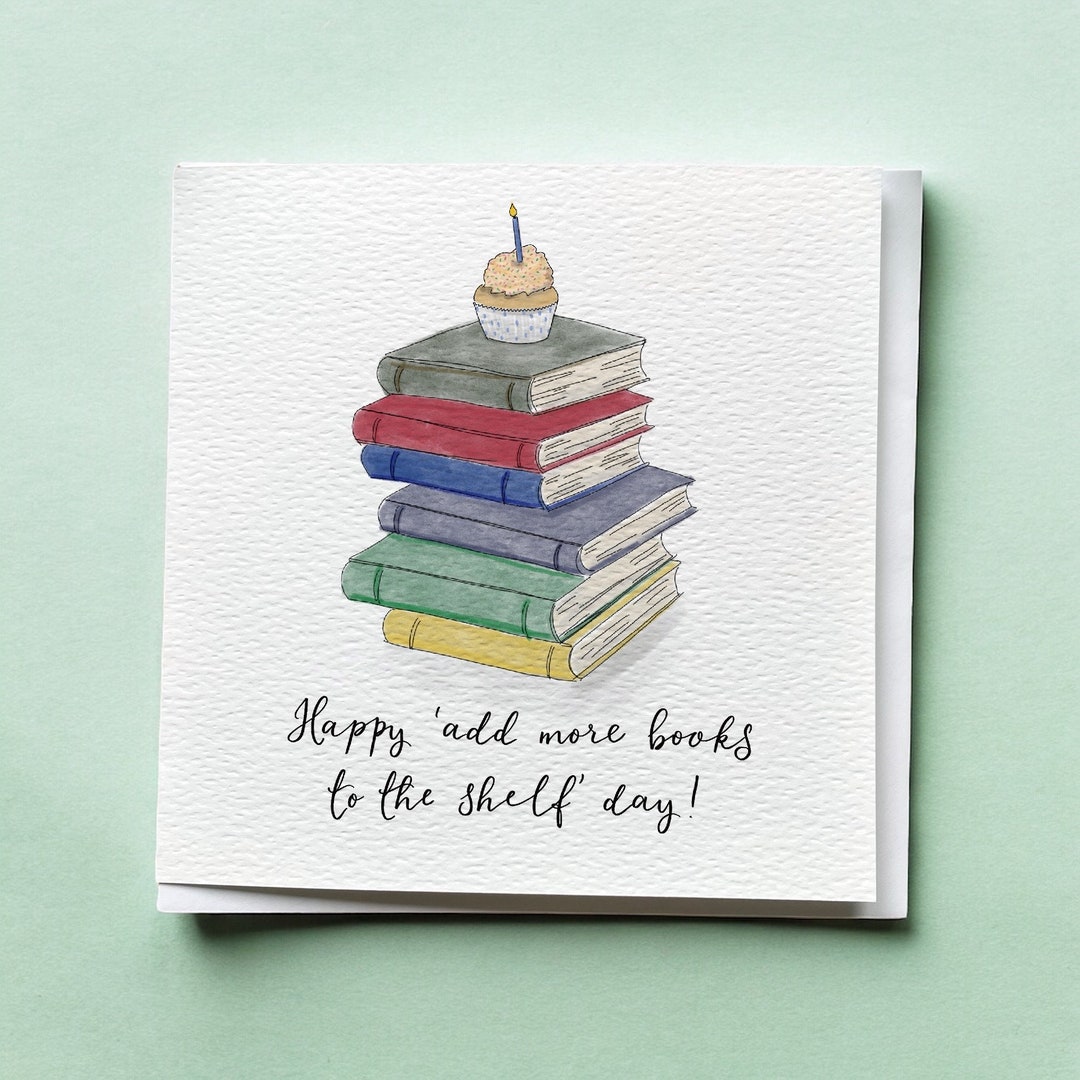 Book Birthday Card, Happy ‘add More Books to the Shelf’ Day! Card ...