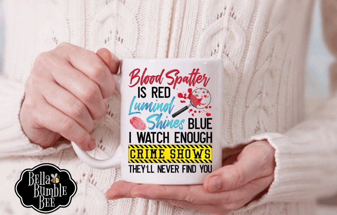 Blood Splatter is Red, Luminol Shines Blue / I Watch Enough Crime Shows ...