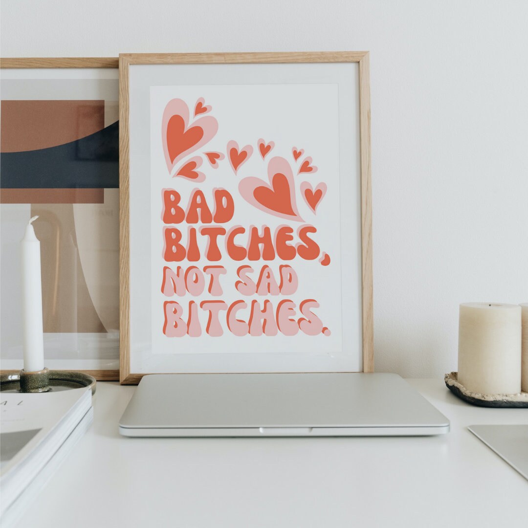 DIGITAL Bad Bitches Not Sad Bitches Female Empowerment PRINTABLE Wall ...