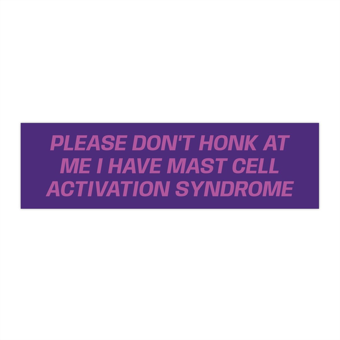 Please Don't Honk at Me I Have Mast Cell Activation Syndrome MCAS ...