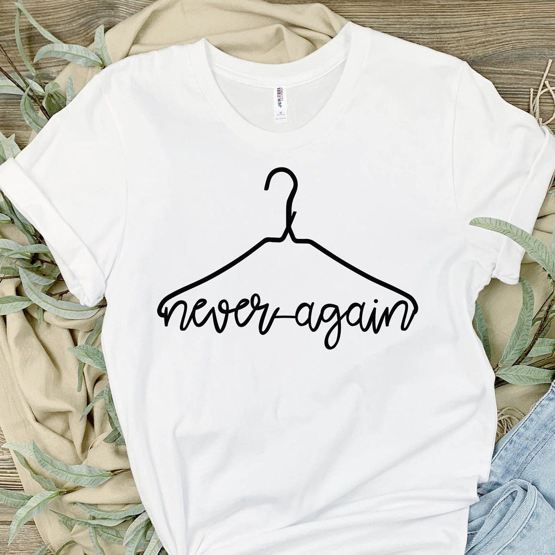 Pro Choice Coat Hanger T Shirt, Pro Roe 1973, Keep Abortions Safe, Pro ...