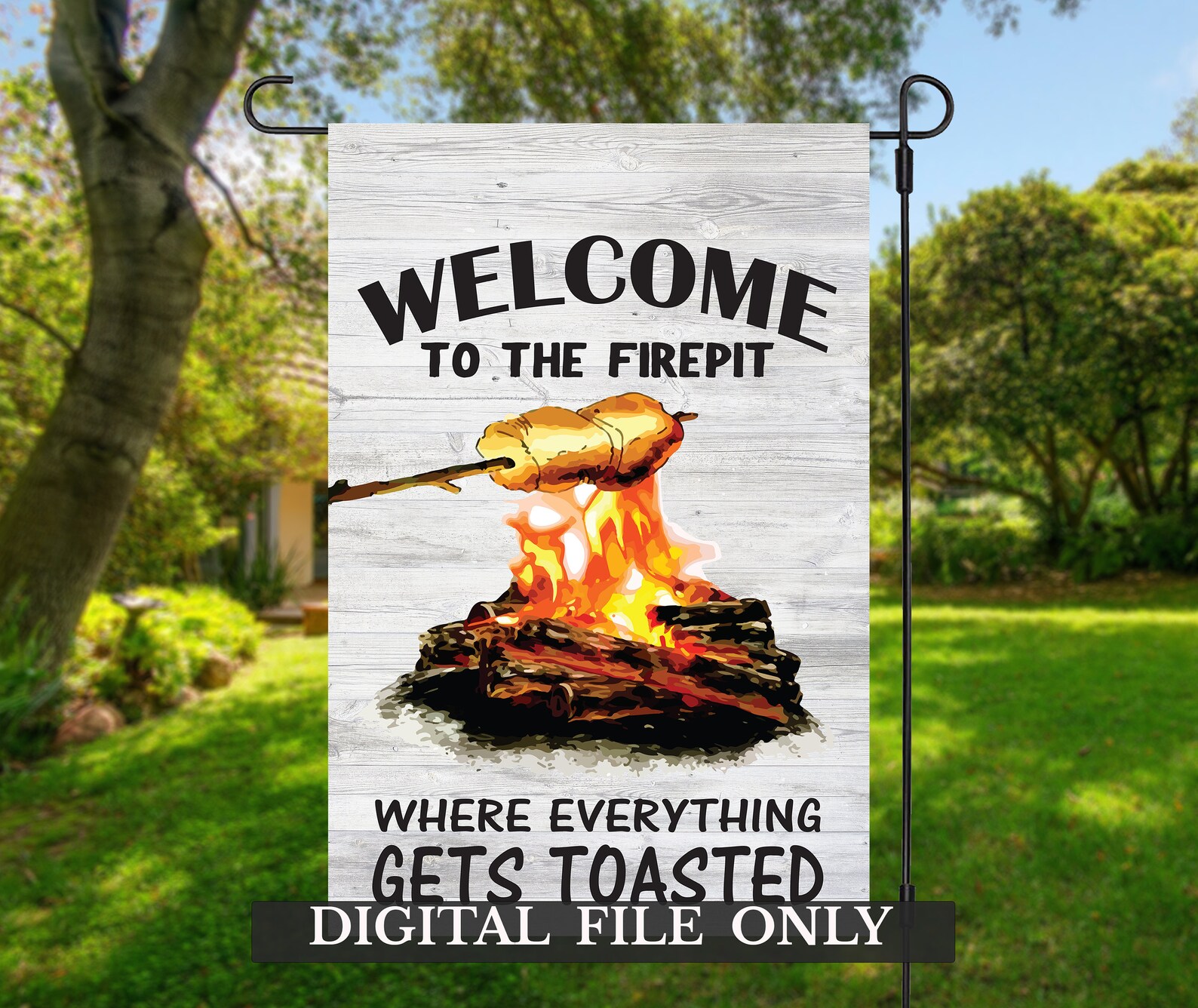 Garden Flag Digital File, Fire Pit Garden Flag File, Everything Gets ...