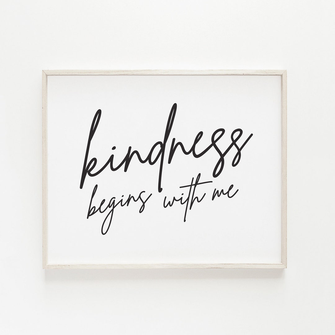 Kindness Begins With Me Art Print | Kindness Printable | Kindness SVG ...