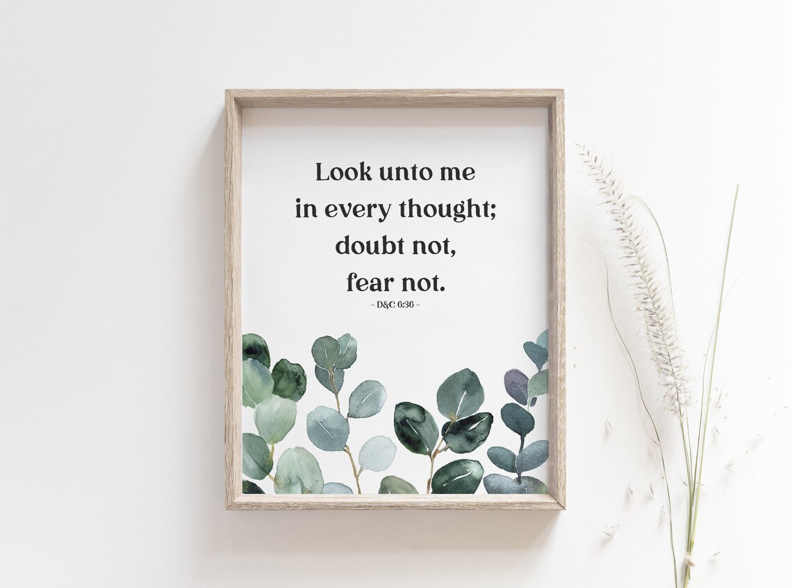D&C 6:36 Look Unto Me in Every Thought Doubt Not Fear Not | Etsy