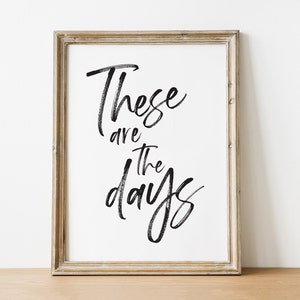 These Are the Days Printable Wall Art Minimalist Quote Art Print ...