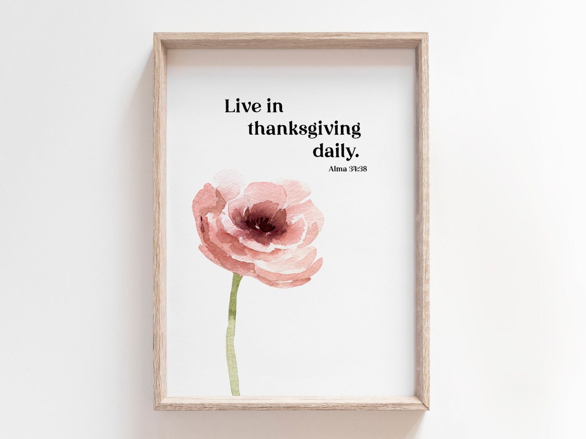 Alma 34:38 | Live in Thanksgiving Daily | LDS Printable Wall Art | Book ...
