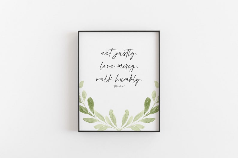 Micah 6:8 | Act Justly, Love Mercy, Walk Humbly | Printable Wall Art ...