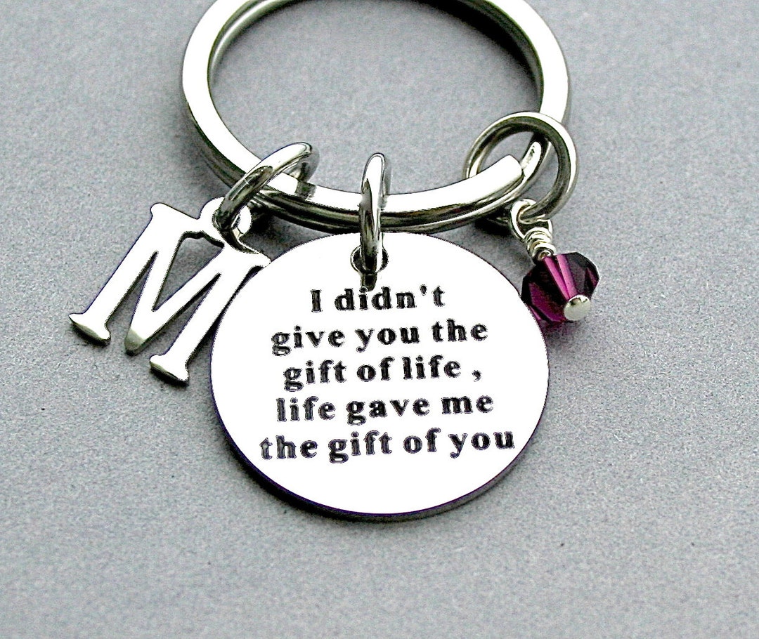 I Didn't Give You the Gift of Life, Life Gave Me the Gift of You ...
