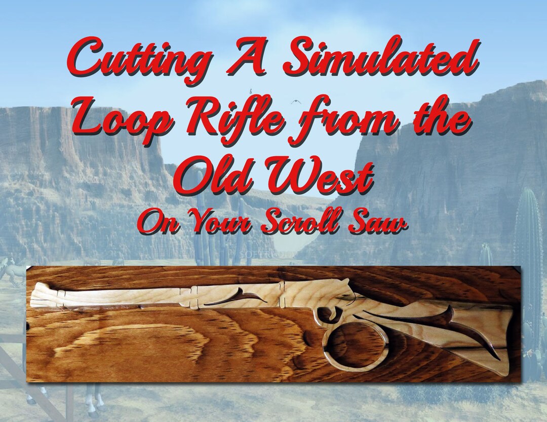 Making the Loop Rifle on Your Scroll Saw Ebook Patterns Plus - Etsy