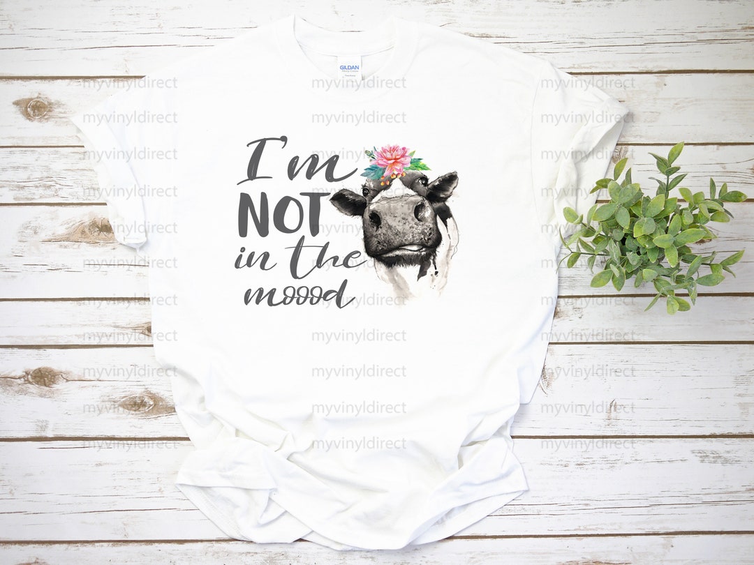 I'm Not in the Mood Floral Cow Sublimation Transfer Shirt Transfer ...